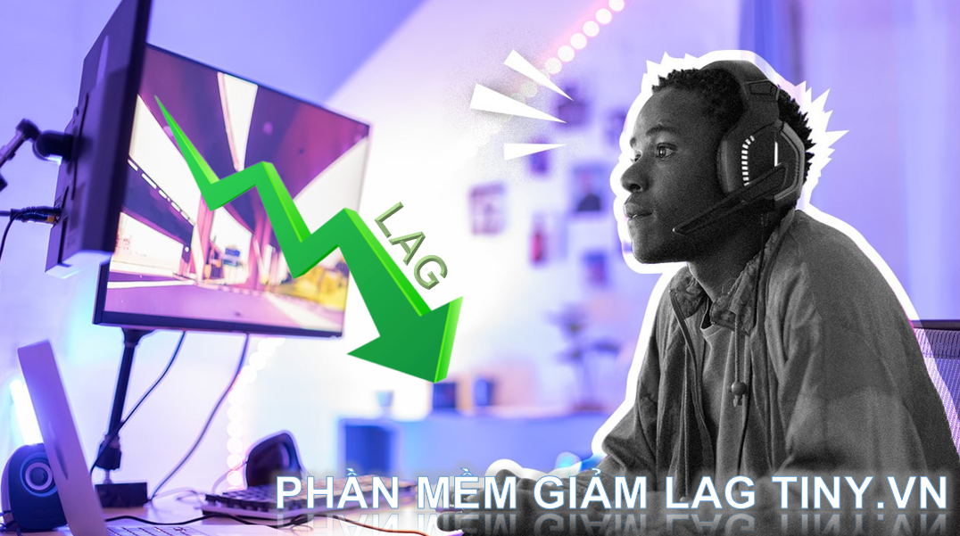 Giảm lag khi chơi game - Giảm ping, giảm lag khi chơi game - chơi game mượt mà với TINY.VN